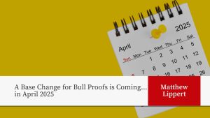 A Base Change for Bull Proofs is Coming… in April 2025 – Dairy